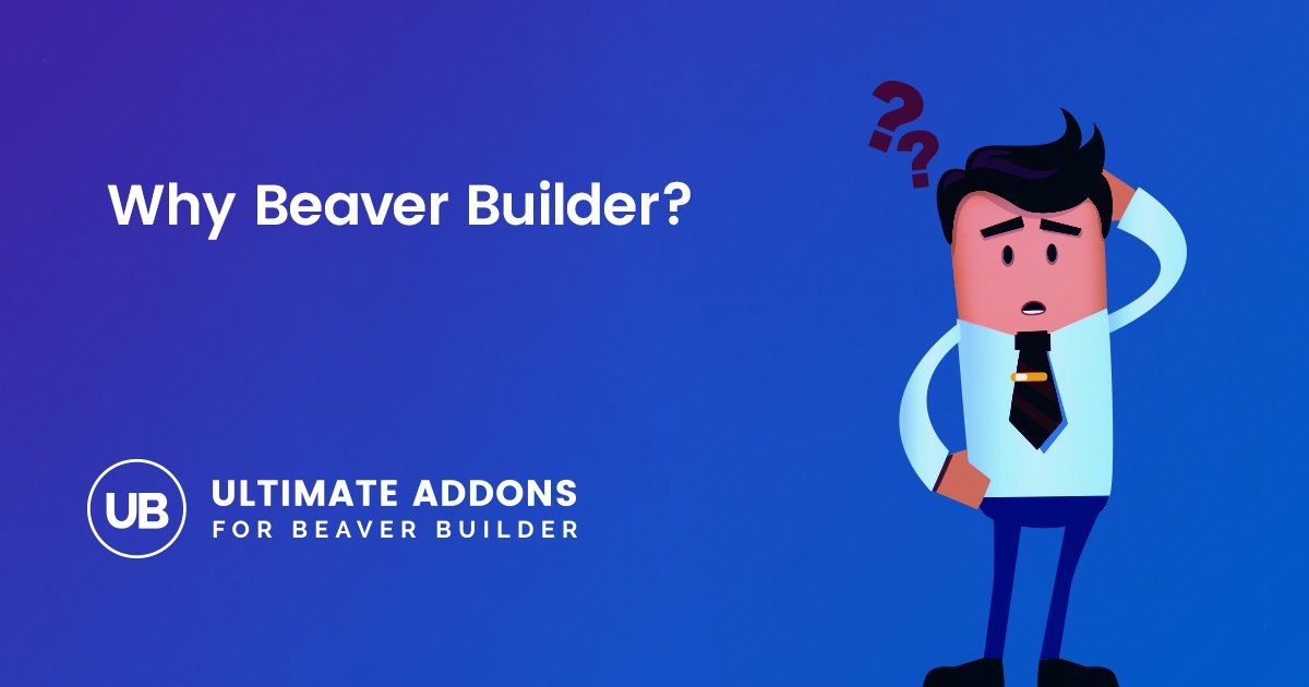 Why people choose Beaver Builder instead of the competition? – Ultimate Addons for Beaver Builder