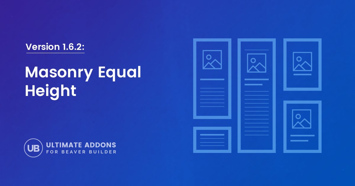 Version 1.6.2: Masonry Equal Height option in Advanced Post – Ultimate Addons for Beaver Builder